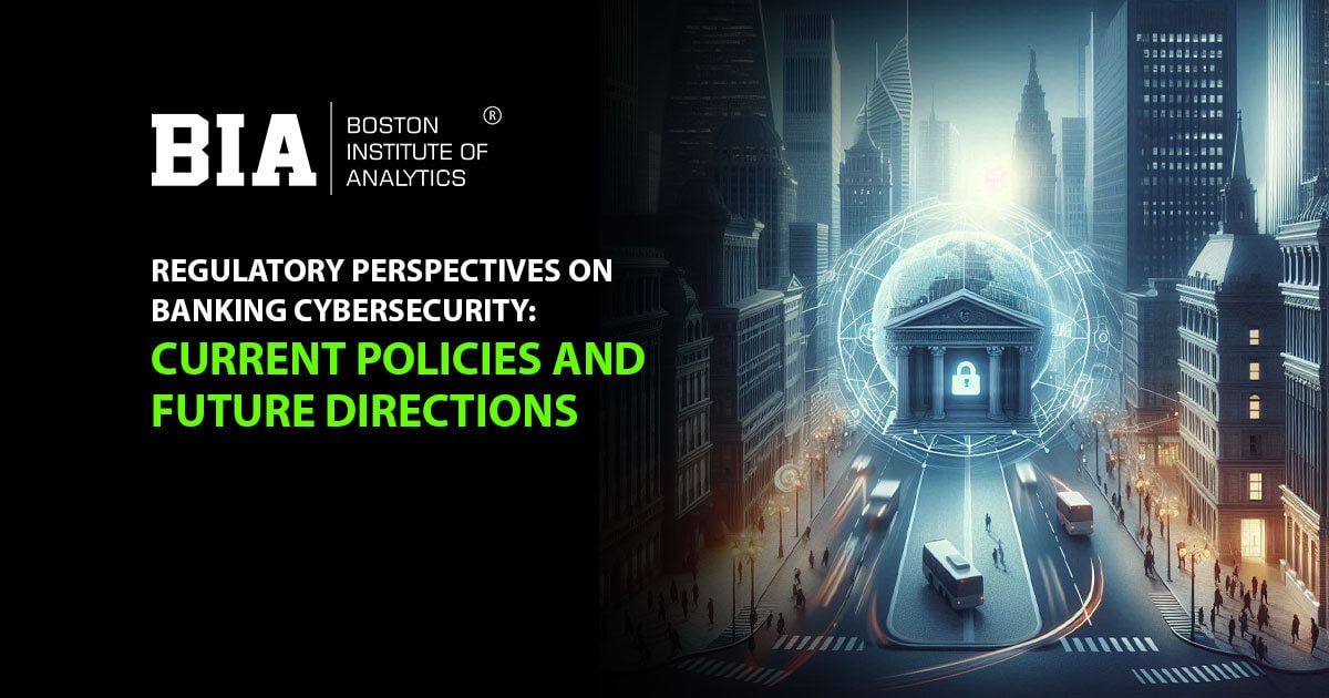 Regulatory Perspectives On Banking Cybersecurity: Current Policies And ...